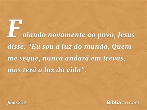 João 8 12 Jesus disse Eu sou a luz do mundo Bíblia