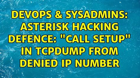 DevOps SysAdmins Asterisk Hacking Defence Call Setup In Tcpdump