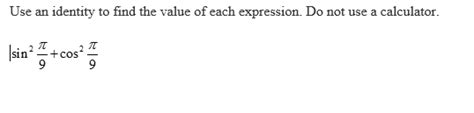 solved use an identity to find the value of each expression