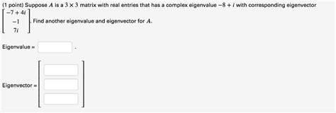 solved 1 point suppose a is a 3 x 3 matrix with real