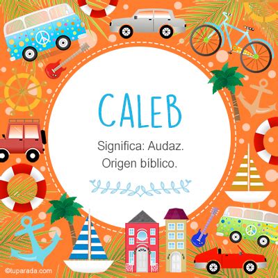 Nombre Caleb Significado Y Origen Del Nombre Caleb