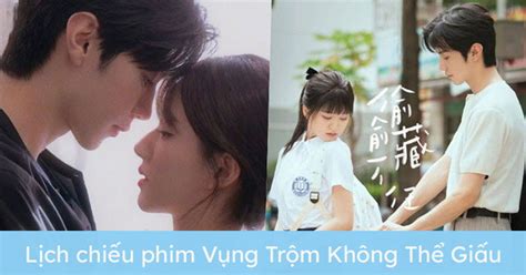 Lịch chiếu phim Vụng Trộm Không Thể Giấu trên Youku Triệu Lộ Tư Trần