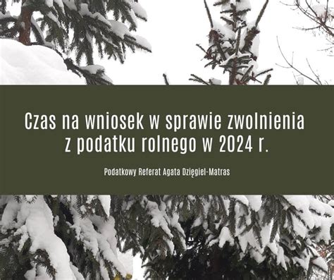 Czas Na Wniosek W Sprawie Zwolnienia Z Podatku Rolnego W 2024 R