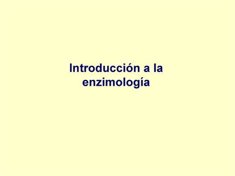 Introducción a la enzimología ppt descargar
