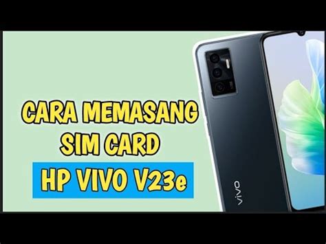 Cara Memasang Sim Card Di Hp Vivo V E Youtube