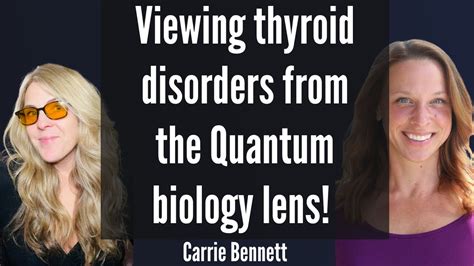 Viewing Thyroid Disorders Through The Quantum Biology Lens With Carrie