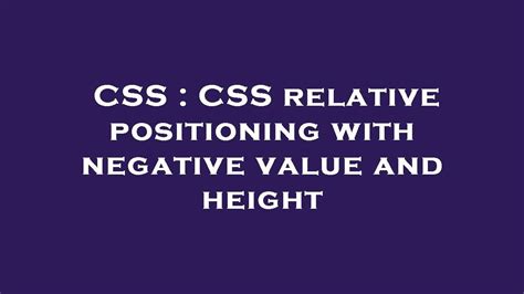 CSS CSS Relative Positioning With Negative Value And Height YouTube