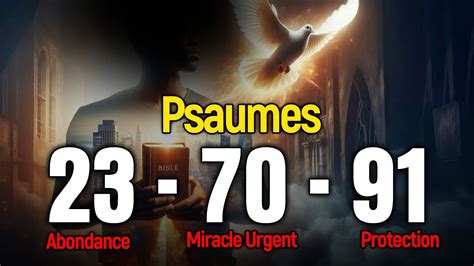 PSAUME 23 70 91 Trois Prière puissantes pour obtenir abondantes