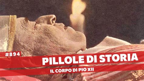 894 L Esplosione Del Corpo Di Pio XII Pillole Di Storia YouTube