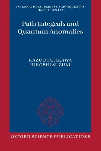 path integrals and quantum anomalies international series of monographs on physics kazuo