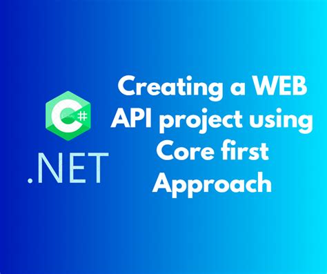 creating a web api project using core first approach athen