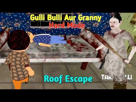 Gulli Bulli Aur Granny Roof Escape Gameplay In Hard Mode Escape YouTube