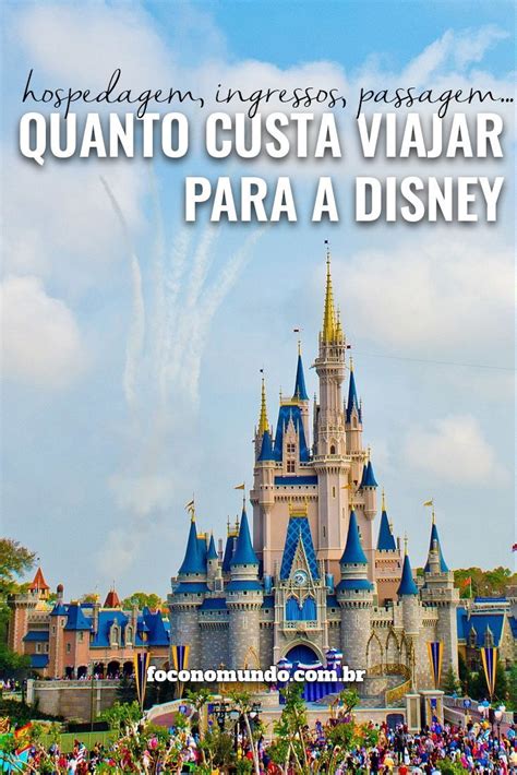 Quanto Custa Uma Viagem Para Orlando Foco No Mundo Disney World