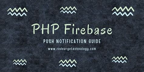 PHP Firebase Push Notification Guide Red Surge Technology