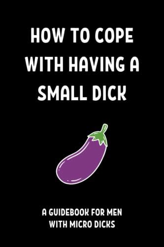 How To Cope With Having A Small Penis A Guidebook For Men With Micro