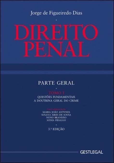 Direito Penal Parte Geral Tomo I De Figueiredo Dias Rei Dos Livros