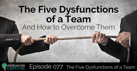 Episode 77 The Five Dysfunctions Of A Team And How To Overcome Them