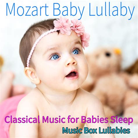 Mozart Baby Lullaby Classical Music For Babies Sleep Music Box