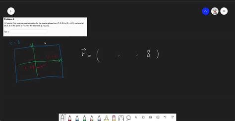 solved problem 5 12 points find a vector parametrization for the quarter ellipse from 5 0 8