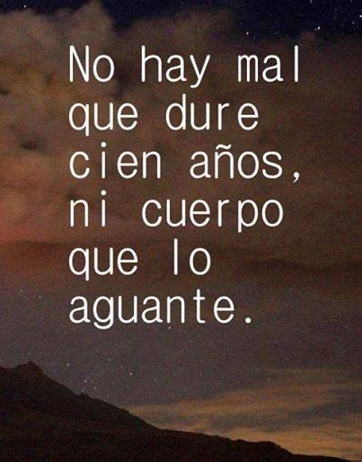 No hay mal que dure cien años Refranes Dichos y refranes Frases