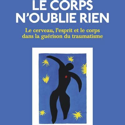 Le Corps N Oublie Rien Surtout Pas Un Traumatisme Madame Figaro