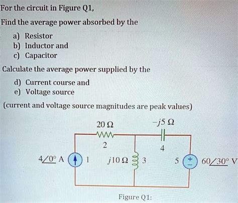Solved For The Circuit In Figure Q Find The Average Power Absorbed