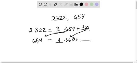solved use the euclidean algorithm to find the greatest common divisor of 2322 and 654