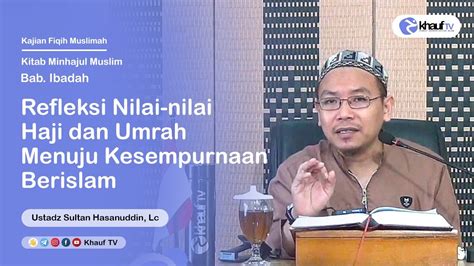 Refleksi Nilai Nilai Haji Dan Umrah Menuju Kesempurnaan Berislam