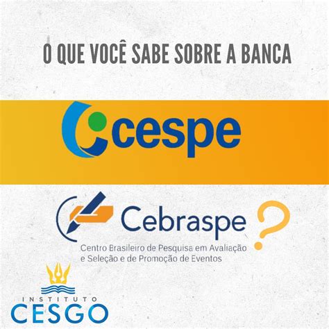 CESPE CEBRASPE o que você sabe essa BANCA Instituto Cesgo