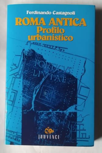 ROMA ANTICA F CASTAGNOLI PROFILO URBANISTICO JOUVENCE EBay