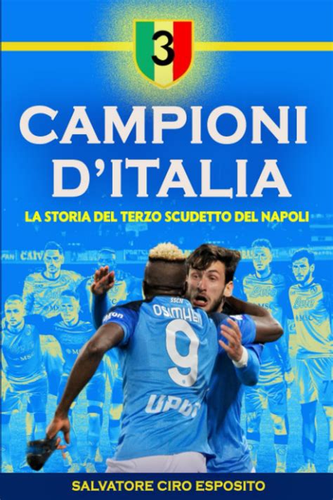 Amazon CAMPIONI DITALIA LA STORIA DEL TERZO SCUDETTO DEL NAPOLI