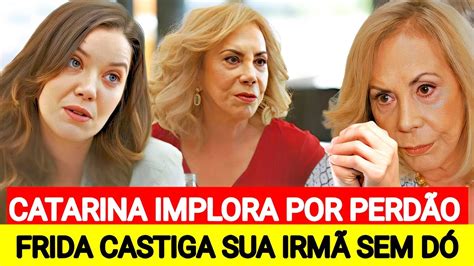 FAMÍLIA É TUDO Catarina pede perdão de Joelhos a Frida Frida coloca