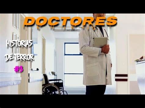 Historias De Terror Reales Ocurridas A DOCTORES 3 YouTube