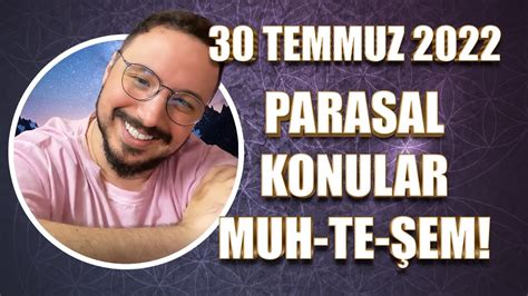 PARASAL KONULAR MUH TE ŞEM 30 TEMMUZ 2022 GÜNLÜK ASTROLOJİ YORUMU