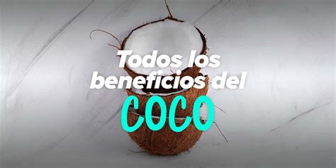 Descubre Todos Los Beneficios Del Coco HSN Blog
