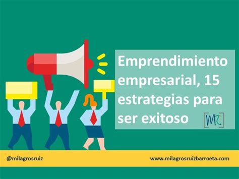 Emprendimiento empresarial 15 estrategias para el éxito Milagros