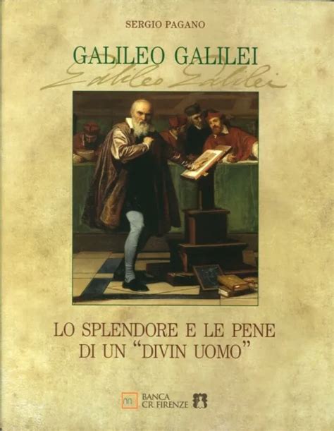 LIBRI SERGIO PAGANO Galileo Galilei Lo Splendore E Le Pene Di Un