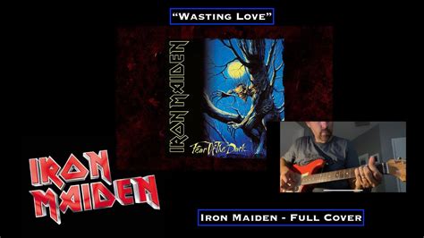 Wasting Love Iron Maiden Full Guitar Cover YouTube