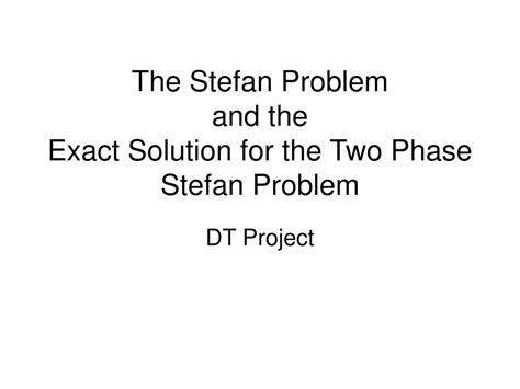 ppt the stefan problem and the exact solution for the two phase