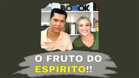 O Que O Fruto Do Espirito Estudo Biblico Para O Seu Dia A Dia