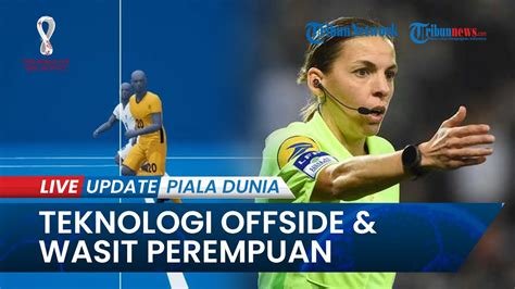 Beberapa Hal Baru Di Piala Dunia 2022 Qatar Ada Teknologi Pemantau