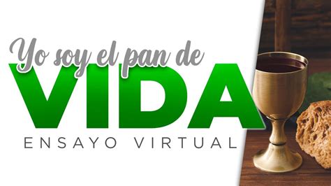 Yo Soy El Pan De Vida Gabriel Frausto ENSAYO VIRTUAL YouTube