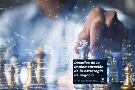 Desafíos de la implementación de la estrategia de negocio PBS