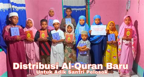 Wujud Aksi Nyata Distribusikan Al Quran Baru Untuk TPQ Pelosok Wujud