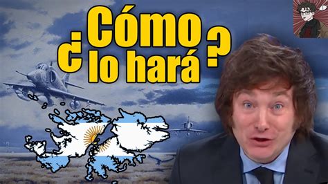 El Plan De Milei Para Recuperar Las MALVINAS YouTube