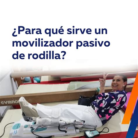Para qué sirve un movilizador pasivo de rodilla