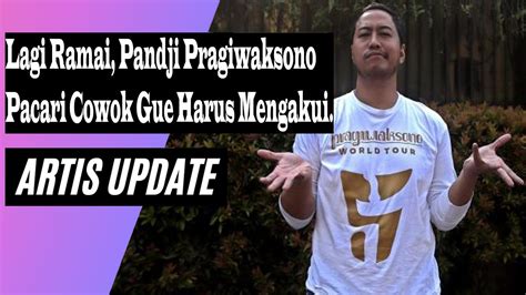 Lagi Ramai Pandji Pragiwaksono Pacari Cowok Gue Harus Mengakui Youtube
