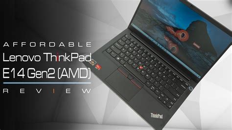 Lenovo ThinkPad E14 G2 AMD Ryzen In Depth Review Fantastic Affordable