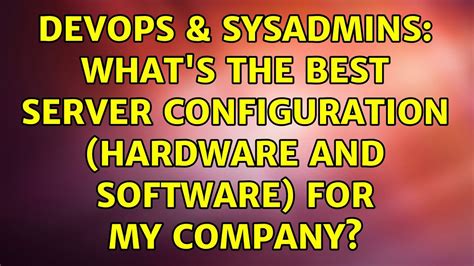DevOps SysAdmins What S The Best Server Configuration Hardware And