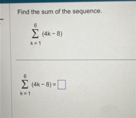 solved find the sum of the sequence ∑k 16 4k 8 ∑k 16 4k 8